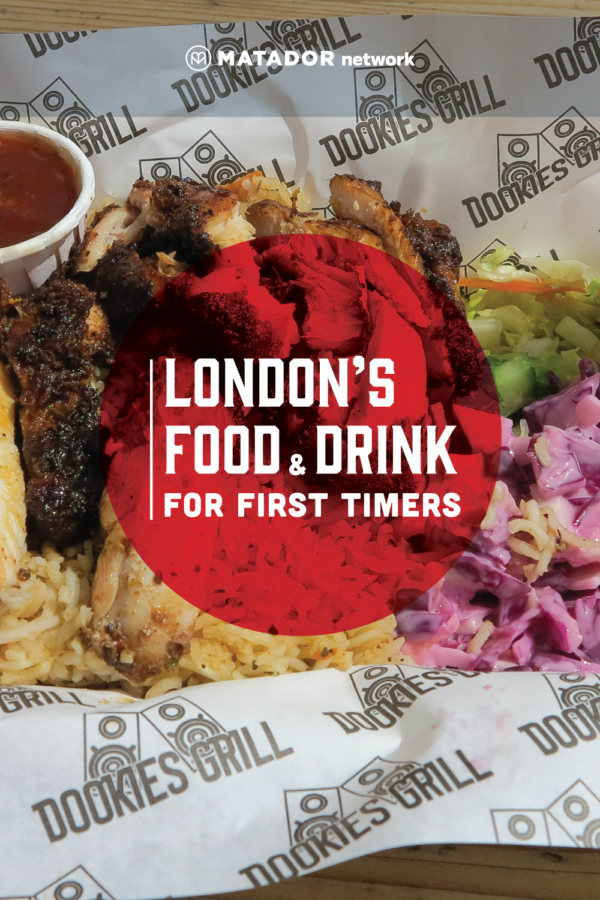 London's Essential Food and Drink to Try on Your First Trip